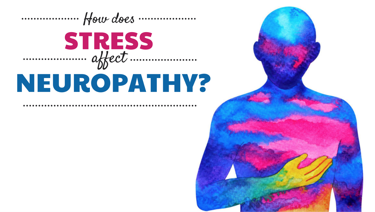 How Does Stress Affect Neuropathy? How Does Stress Affect Neuropathy?